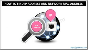 How to find IP Address and Network MAC Address - IP With Ease