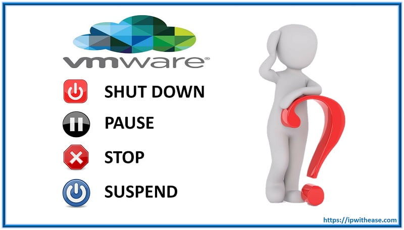 Finding Difference between Shut Down, Stop, Suspend and Pause in VMware ...