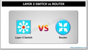Layer 3 Switch vs Router - Know the difference - IP With Ease