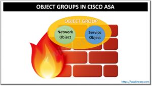 Cisco ASA Object Groups Explained - IP With Ease