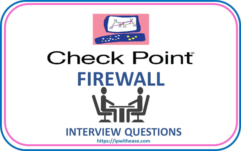 Checkpoint Firewall 50 Interview Questions Ip With Ease