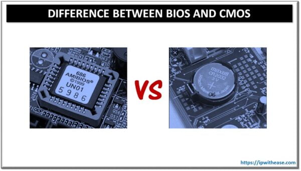 Difference between BIOS and CMOS - IP With Ease