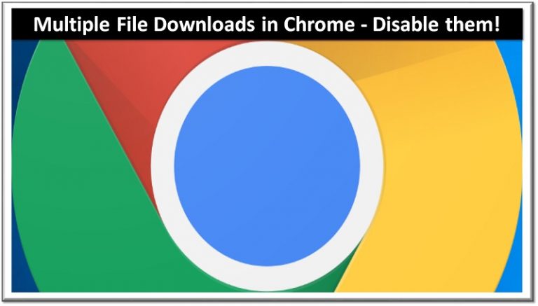 Multiple File Downloads in Chrome: Disable them - IP With Ease