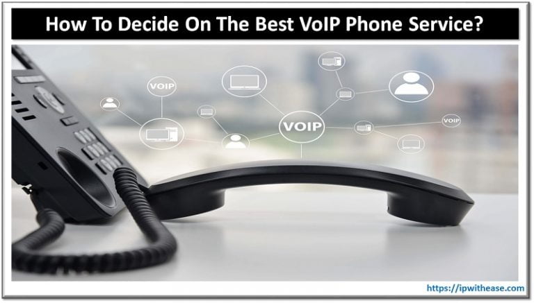 How To Decide On The Best VoIP Phone Service? - IP With Ease