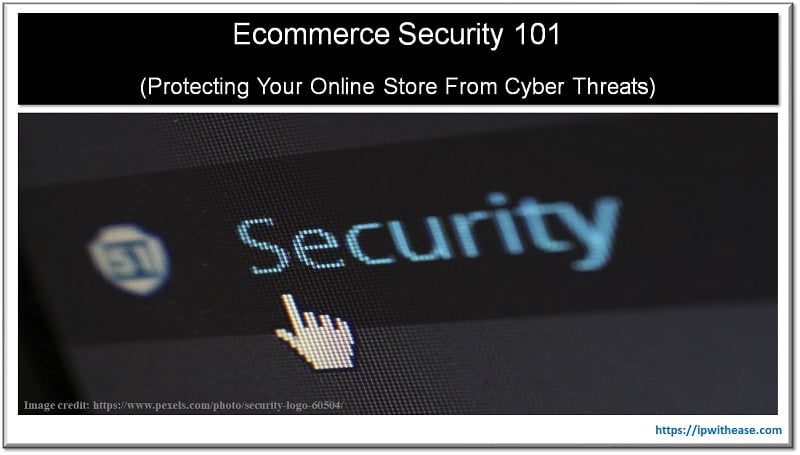Ecommerce Security 101 Protecting Your Online Store From Cyber Threats