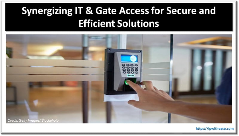 Synergizing It And Gate Access For Secure And Efficient Solutions Ip