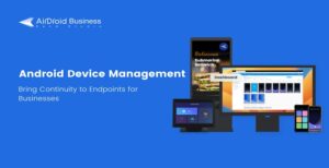 How To Monitor and Manage Android Devices Remotely with An MDM Solution? - IP With Ease