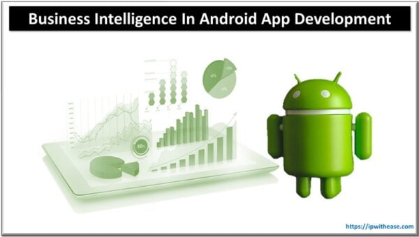 Business Intelligence In Android App Development - IP With Ease