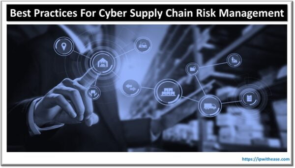 Top 7 Best Practices For Cyber Supply Chain Risk Management - IP With Ease