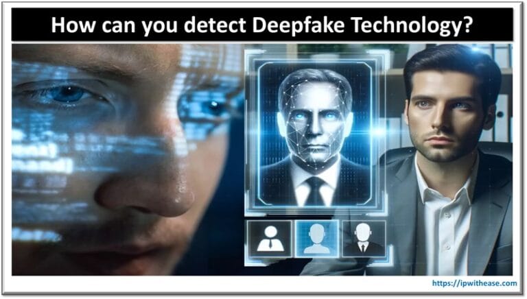 What is Deepfake Technology? How can you detect them? - IP With Ease