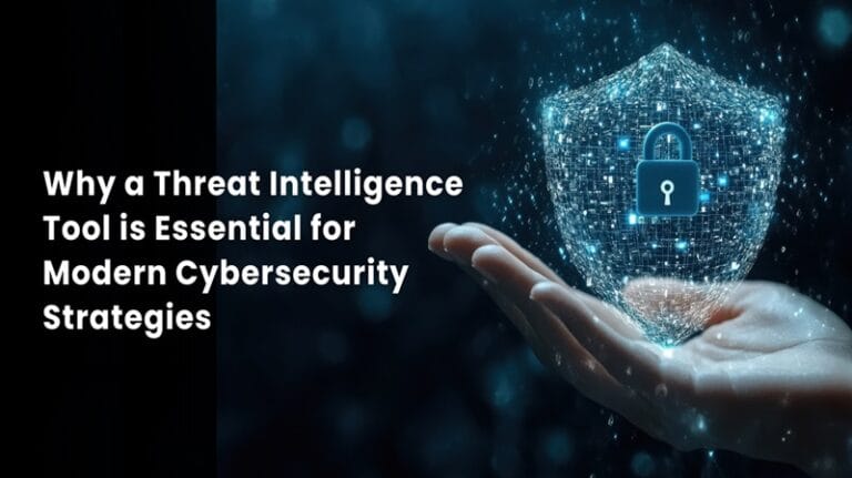 Why Threat Intelligence Tools Are Key to Cybersecurity